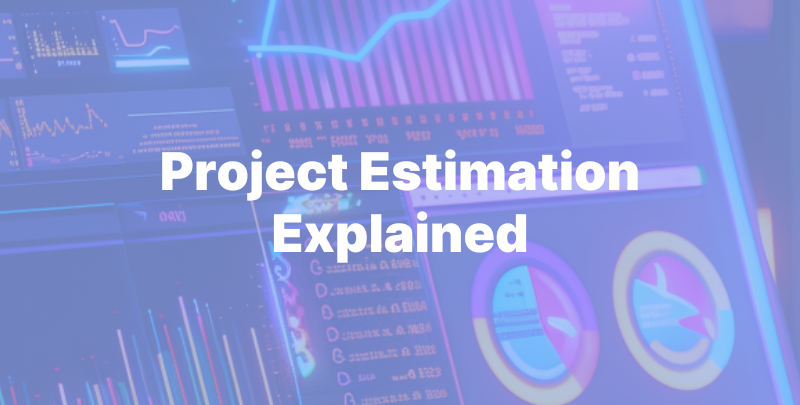 Project Estimation Explained